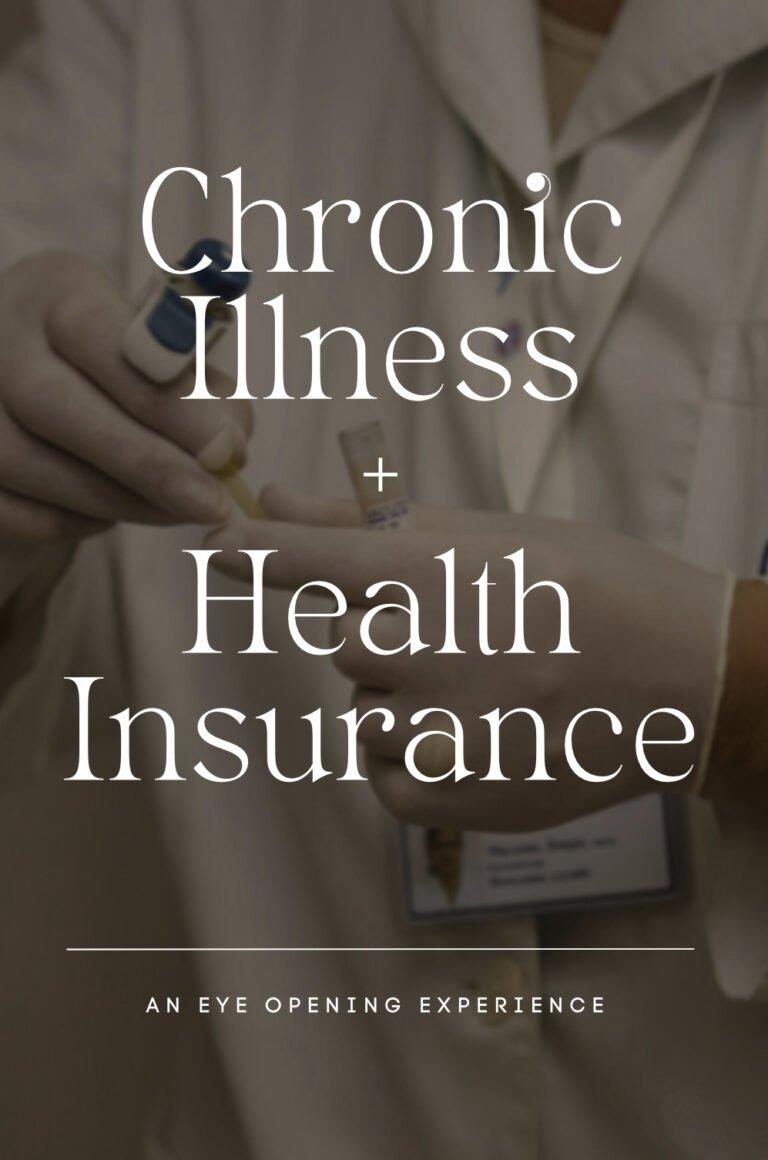 Chronic Illness and Health Insurance: An eye opening experience ...