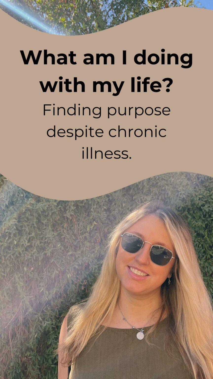 What am I doing with my life? Finding purpose despite chronic illness ...